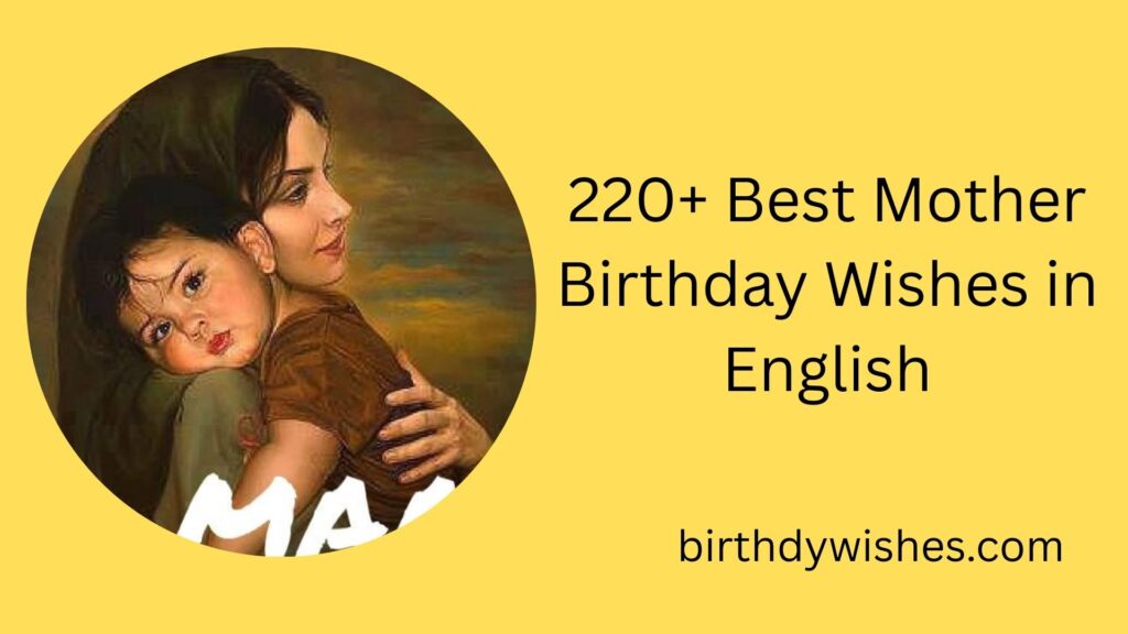 220+ Best Mother Birthday Wishes in English