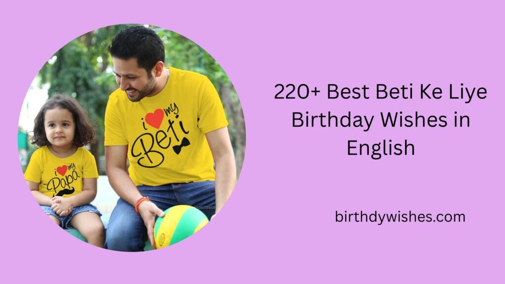 220+ Best Beti Ke Liye Birthday Wishes in English - Birthday Wishes