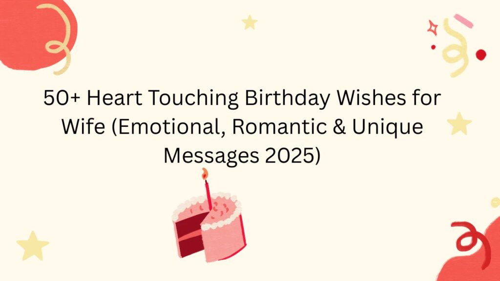 50+ Heart Touching Birthday Wishes for Wife (Emotional, Romantic ...